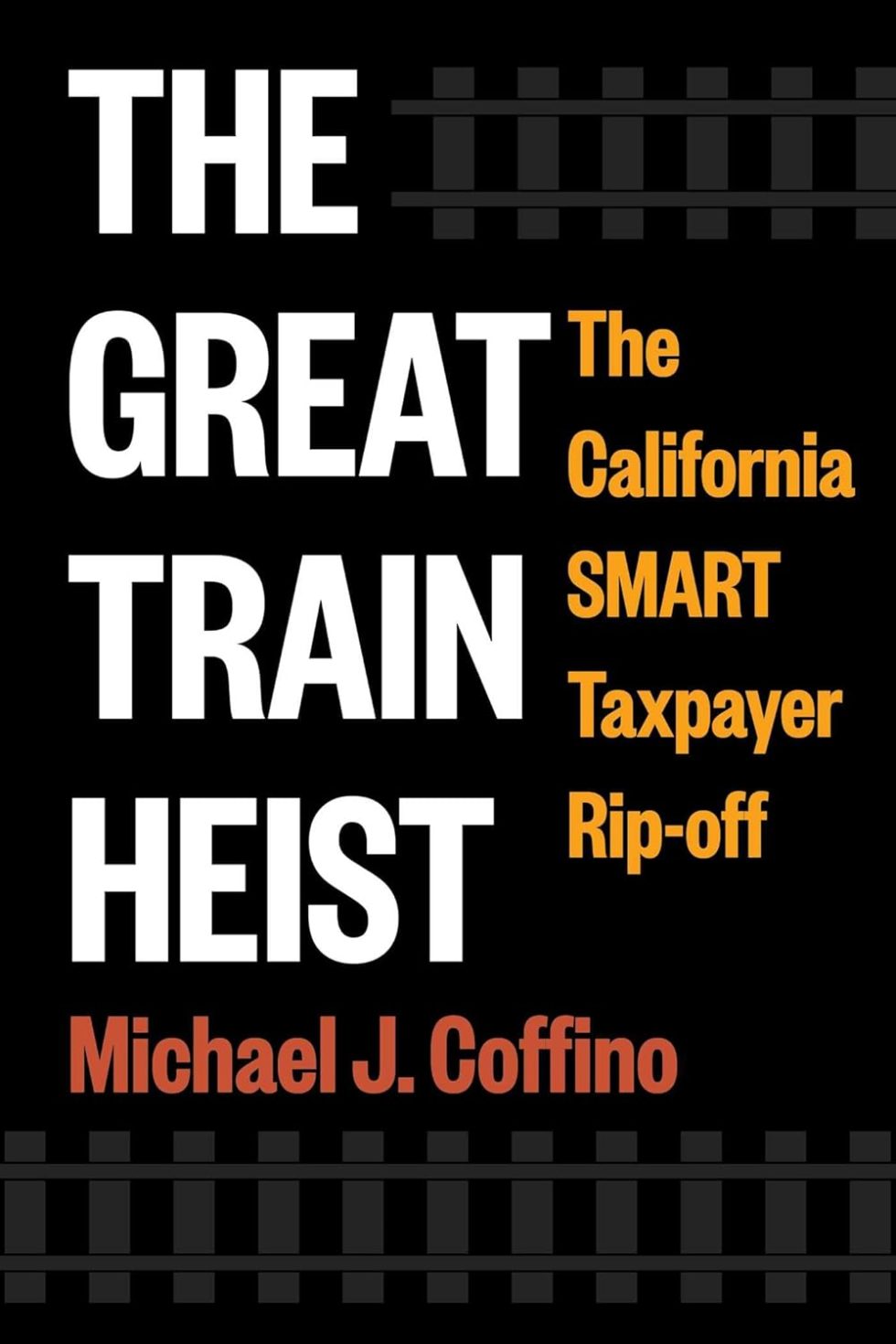 The Great Train Heist: The California SMART Taxpayer Ripoff | Michael ...